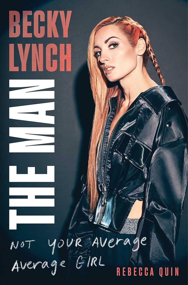 Becky Lynch: The Man by Rebecca Quin Book Review – HELLIONS TEAM